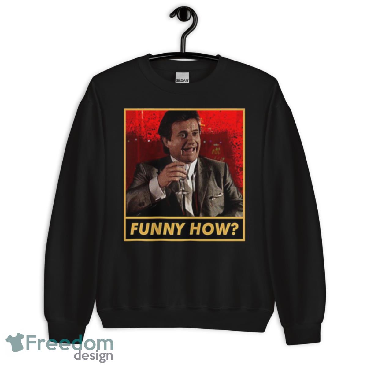 Funny How Meme Billy Goodfellas Shirt - Freedomdesign