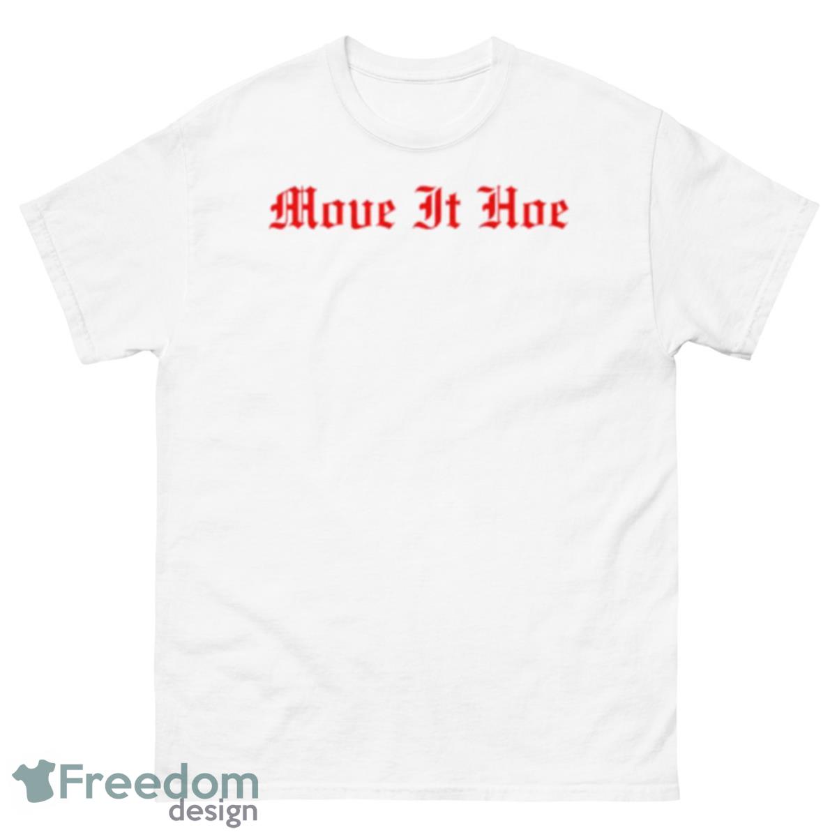 Move It Hoe Shirt - Freedomdesign