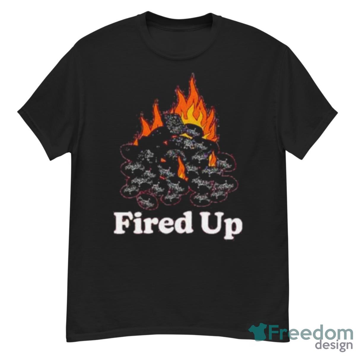 Fired Up Shirt - Freedomdesign