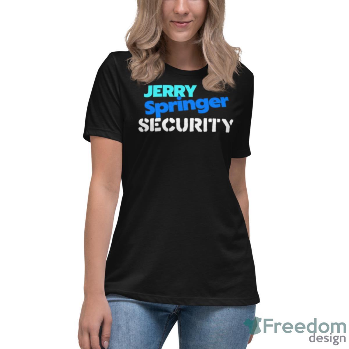 Jerry Springer Security Shirt - Freedomdesign