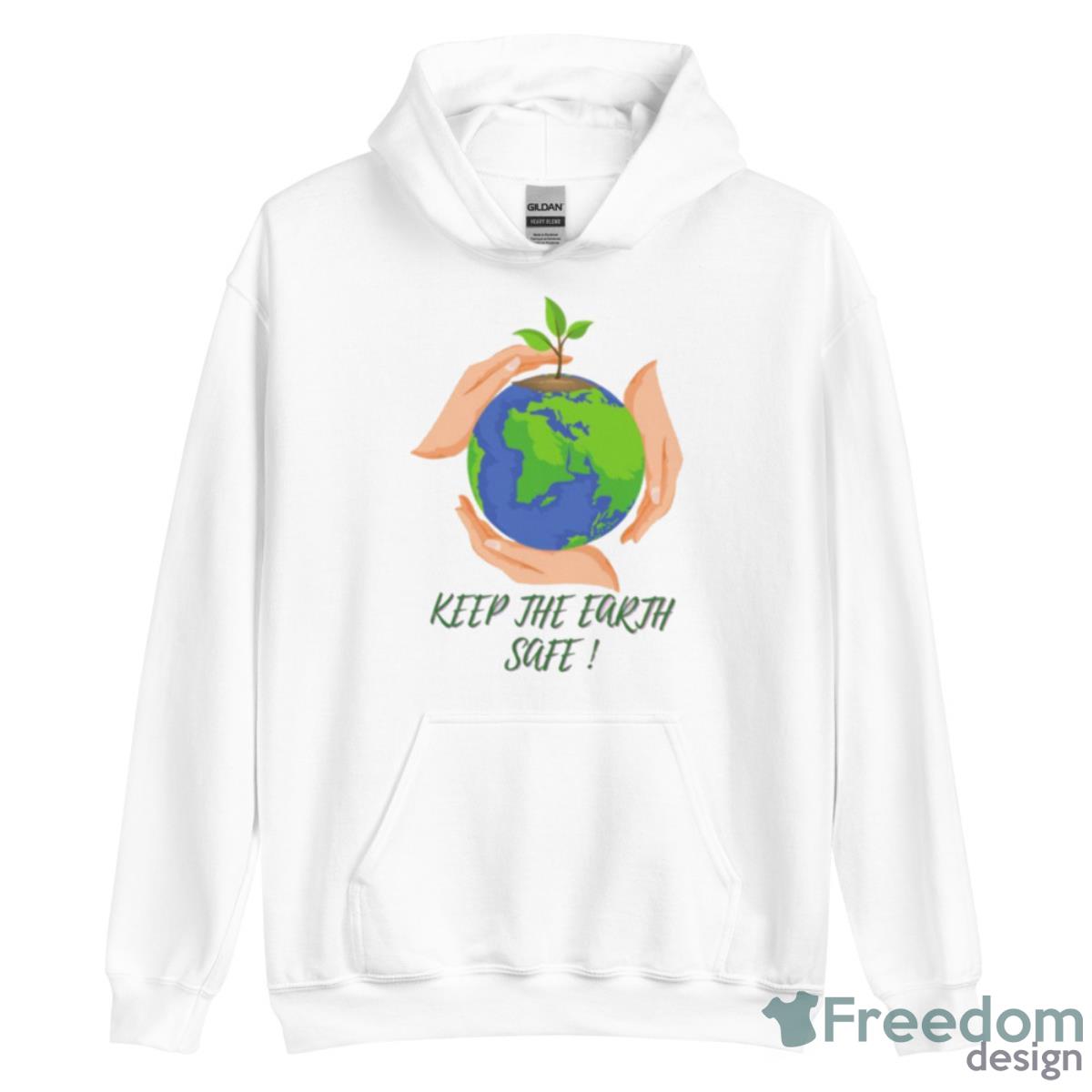 Keep The Earth Safe Shirt - Freedomdesign